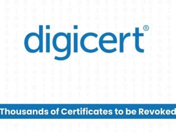 DigiCert To Revoke Thousands Of Certificates Following DNS Validation Error Cybernoz