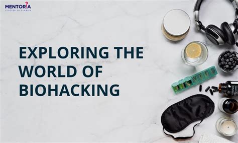 Exploring the World of Biohacking - Mentoria