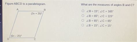 Solved Figure Abcd Is A Parallelogram What Are The Measures Of Angles B And C ∠ B 15° ∠ C