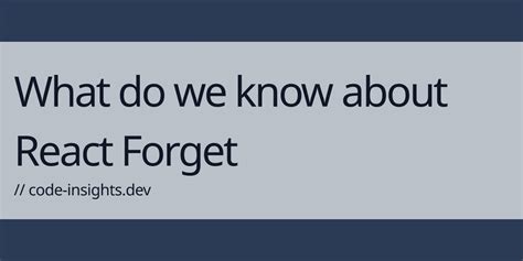 what do we know about react forget