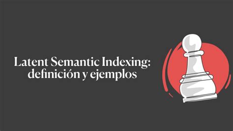 latent semantic indexing definición y ejemplos okisam