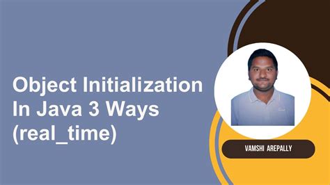 Object Initialization In Java Three Ways Object In Java Realtime