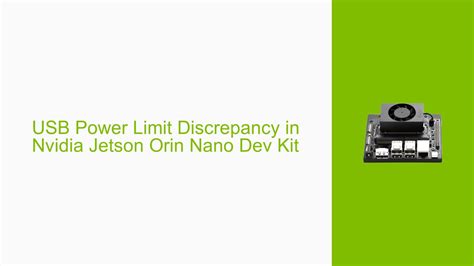 Usb Power Limit Discrepancy In Nvidia Jetson Orin Nano Dev Kit Help