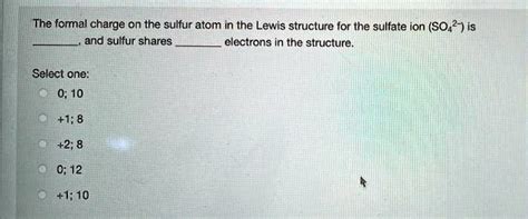 Solved The Formal Charge On The Sulfur Atom In The Lewis Structure For