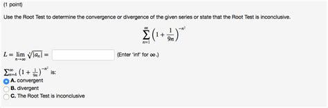 solved 1 point use the root test to determine the
