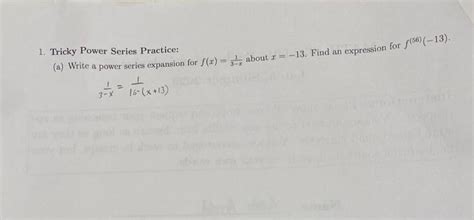 Solved 1 Tricky Power Series Practice A Write A Power