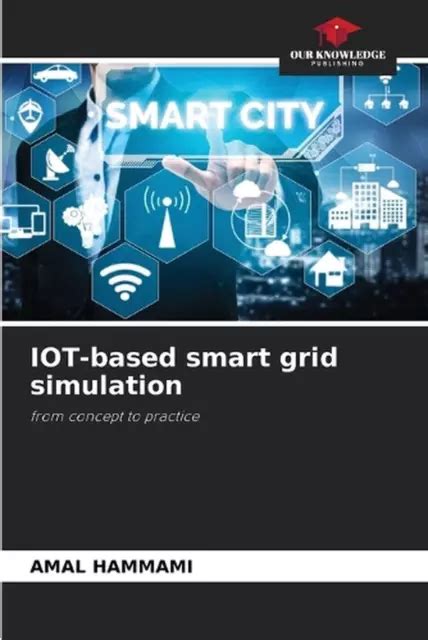 Iot Based Smart Grid Simulation By Amal Hammami Paperback Book Eur 93 78 Picclick Fr