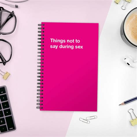 Things Not To Say During Sex Wtf Notebooks® Wtf Notebooks Uk