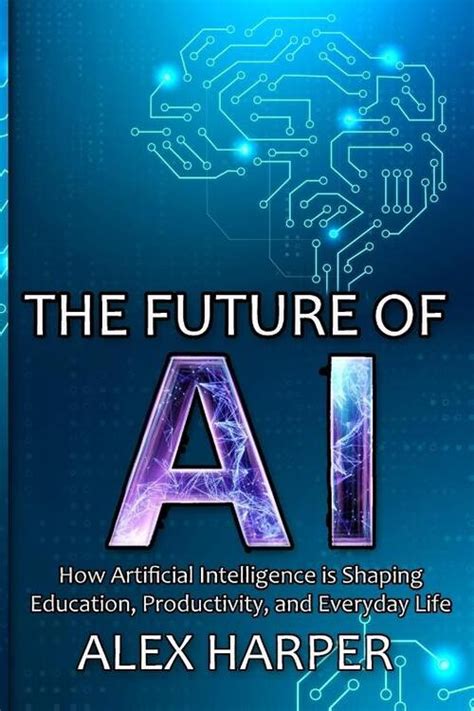 The Future of AI: A Beginner's Guide to Understanding AI, What is AI, Mastering Time Management ...