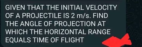 solved given that the initial velocity of a projectile is 2 m s find