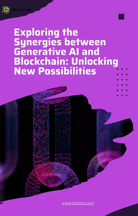 PPT - Exploring the Synergies between Generative AI and Blockchain Unlocking New Possibilities ...