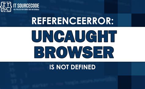 Uncaught Referenceerror Browser Is Not Defined Solved