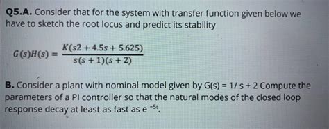 Solved Q A Consider That For The System With Transfer Chegg Com