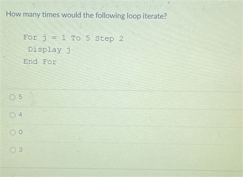 solved how many times would the following loop iteratefor j