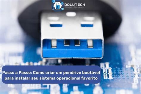 Passo A Passo Como Criar Um Pendrive Bootável Dolutech
