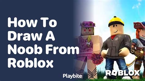 How To Draw A Noob From Roblox A Fun Guide Playbite