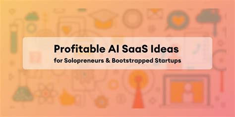 12 Profitable Ai Saas Ideas For Solopreneurs And Bootstrapped Startups