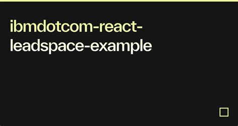 Ibmdotcom React Leadspace Example Codesandbox