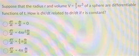 solved suppose that the radius r and volume v 4 3 π r 3 of a sphere