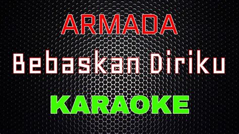 Armada - Bebaskan Diriku [Karaoke] | LMusical - YouTube