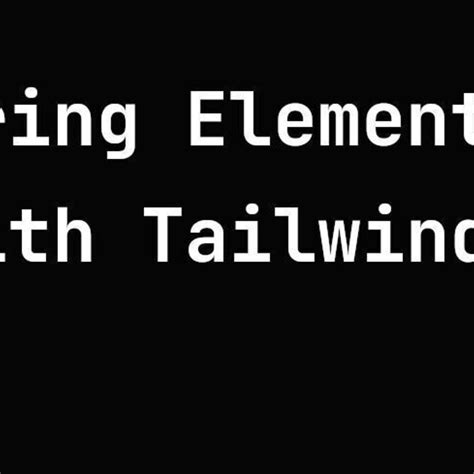 how to centre an element in css with tailwind programming tech brief
