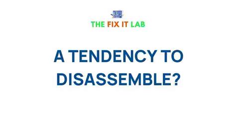 The Enigmatic Art Of Disassembly Unveiling Hidden Secrets