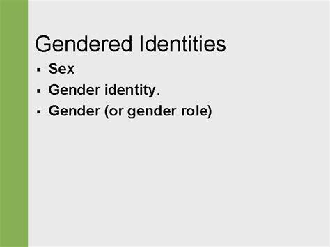 Our Gendered Identities Gendered Identities Sex Gender Identity