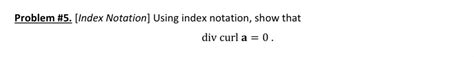 Solved Problem Index Notation Using Index Notation Chegg