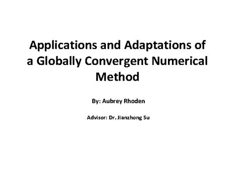 Applications And Adaptations Of A Globally Convergent Numerical