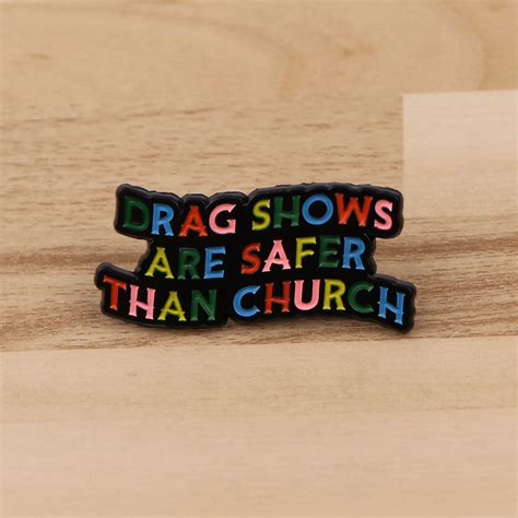 Drag Shows Are Safer Than Church Enamel Pin Distinct Enamel Pins