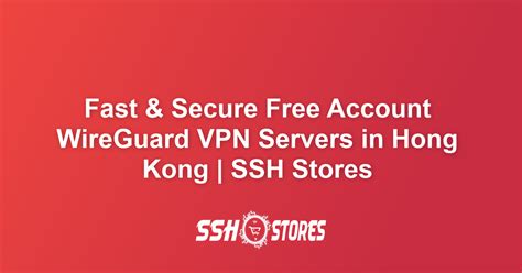 free wireguard vpn servers in hong kong ssh stores