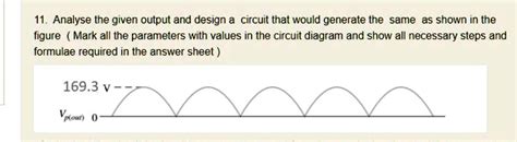 Solved 11 Analyze The Given Output And Design A Circuit That Would Generate The Same As Shown