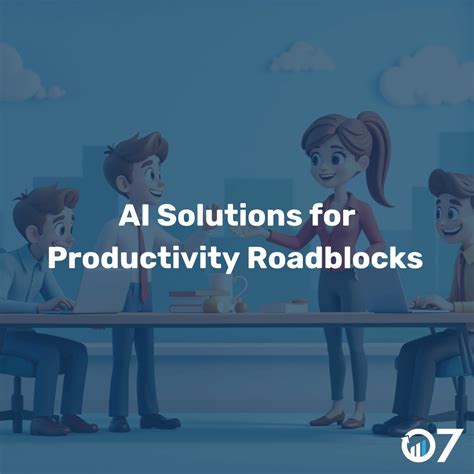 Ai Solutions For Productivity Roadblocks 07 Heaven Marketing