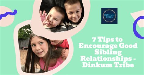 Tips To Encourage Good Sibling Relationships Dinkum Tribe