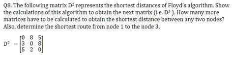 Solved Q The Following Matrix D Represents The Shortest Chegg