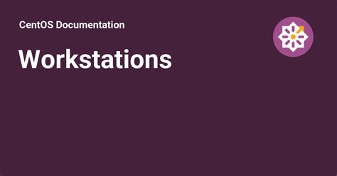 Workstations CentOS Documentation
