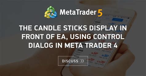 The Candle Sticks Display In Front Of Ea Using Control Dialog In Meta