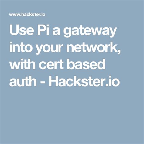 Use Pi A Gateway Into Your Network With Cert Based Auth