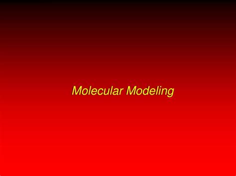 Ppt Molecular Modeling Powerpoint Presentation Free Download Id2660876