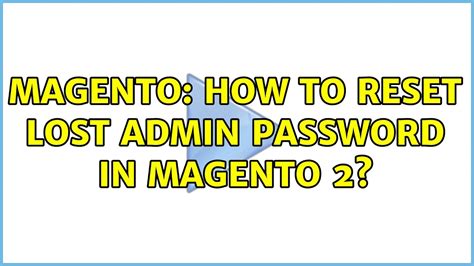 magento how to reset lost admin password in magento 2 10 solutions