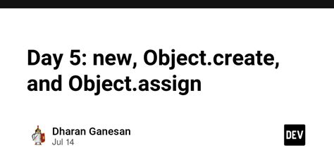 Day 5 New Objectcreate And Objectassign Dev Community