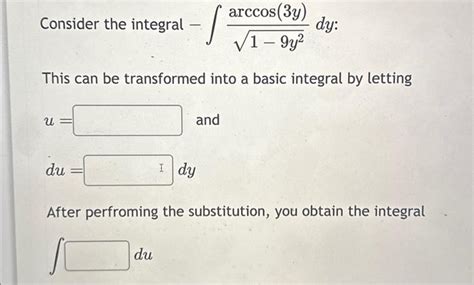 solved consider the integral −∫1−9y2arccos 3y dy this can