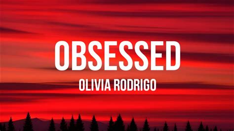 Olivia Rodrigo Obsessed Lyrics Youtube Olivia Rodrigo Obsessed Lyrics Youtube