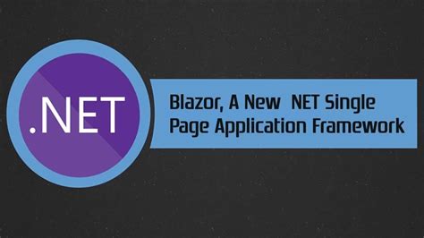 Blazor A New Net Single Page Application Framework Youtube