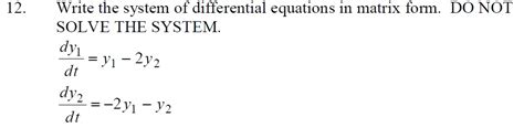 solved write the system of differential equations in matrix