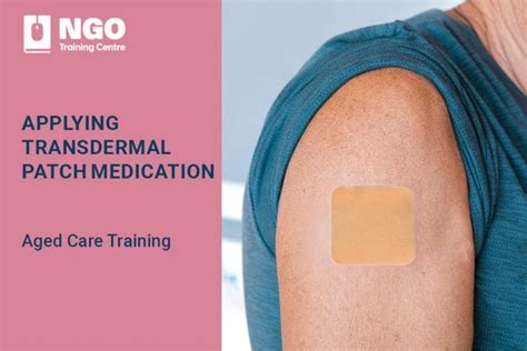 Applying Transdermal Patch Medication Ngo Training Centre