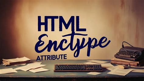 HTML Enctype Attribute CodeToFun