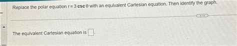 Solved Replace the polar equation r 3cscθ with an Chegg com