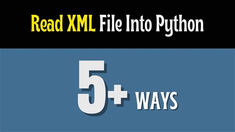 5 Ways To Read Xml File Using Python Programming Language Youtube