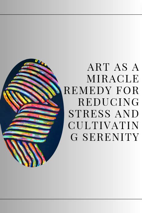 Art As A Miracle Remedy For Reducing Stress And Cultivating Serenity